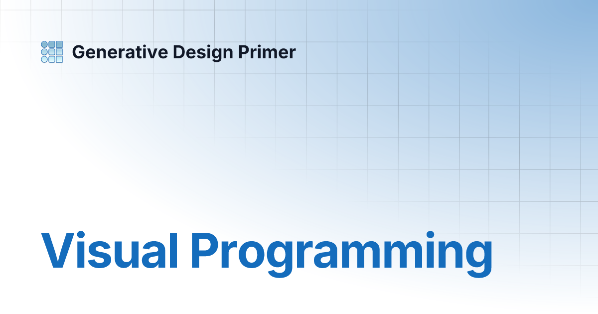 Visual Programming | Generative Design Primer
