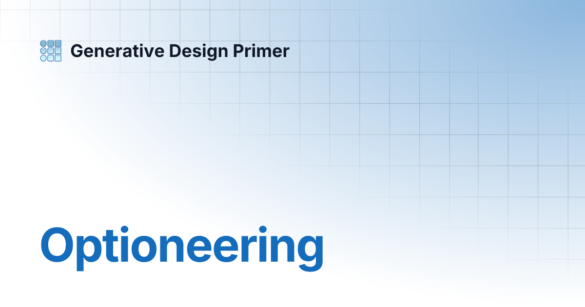 Optioneering | Generative Design Primer