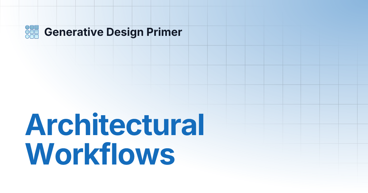 Architectural Workflows | Generative Design Primer