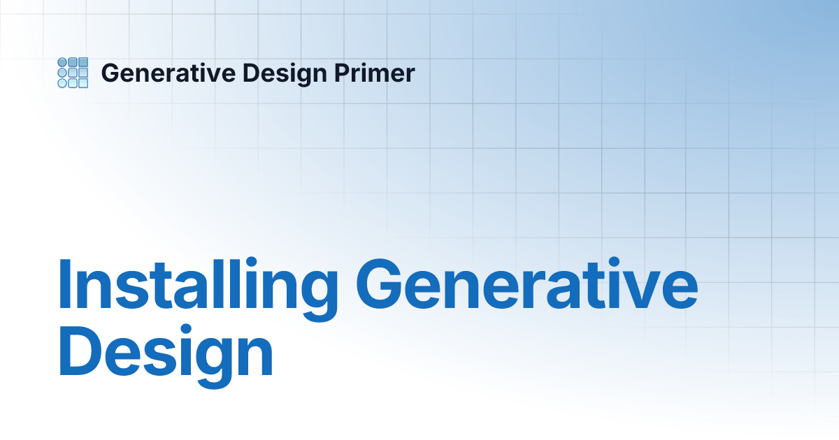 Installing Generative Design | Generative Design Primer