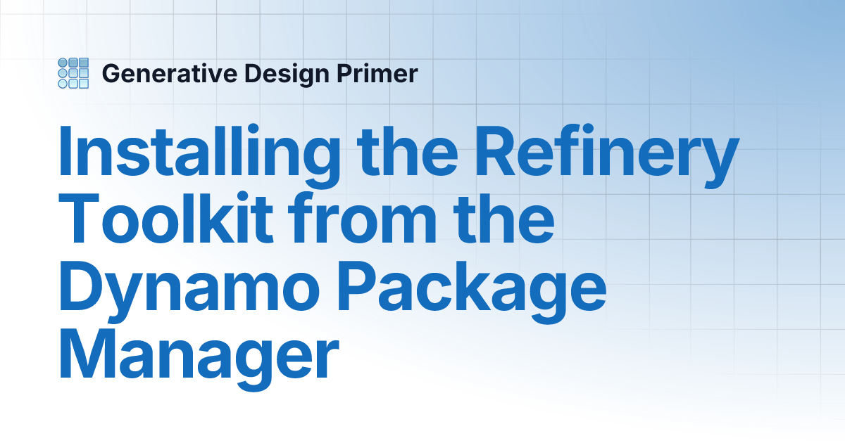 Installing the Refinery Toolkit from the Dynamo Package Manager | Generative Design Primer