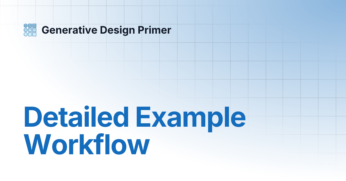 Detailed Example Workflow | Generative Design Primer