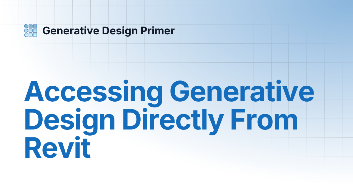 Accessing Generative Design Directly From Revit | Generative Design Primer
