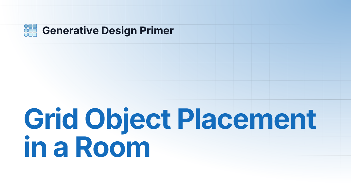 Grid Object Placement in a Room | Generative Design Primer