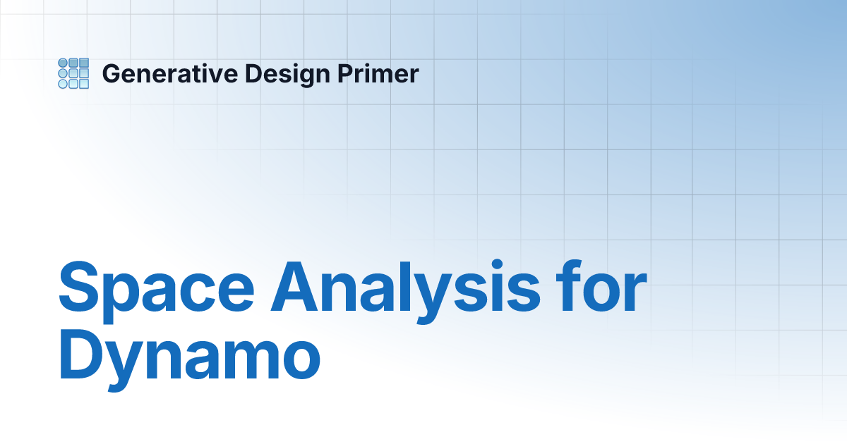 Space Analysis for Dynamo | Generative Design Primer