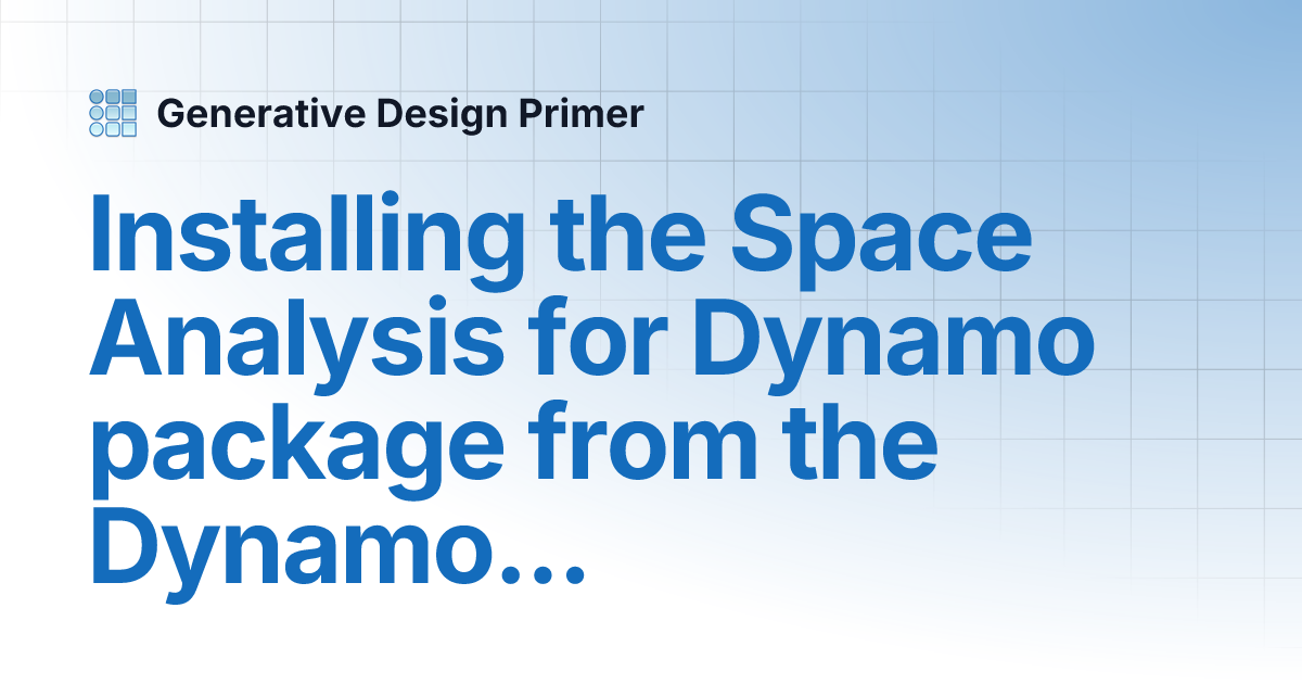 Installing the Space Analysis for Dynamo package from the Dynamo Package Manager | Generative ...