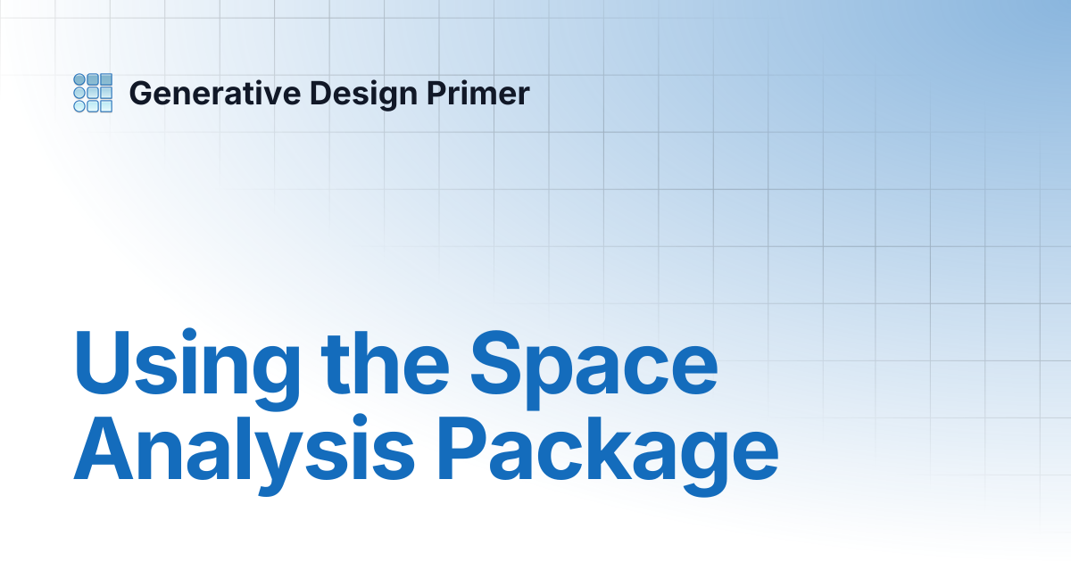 Using the Space Analysis Package | Generative Design Primer