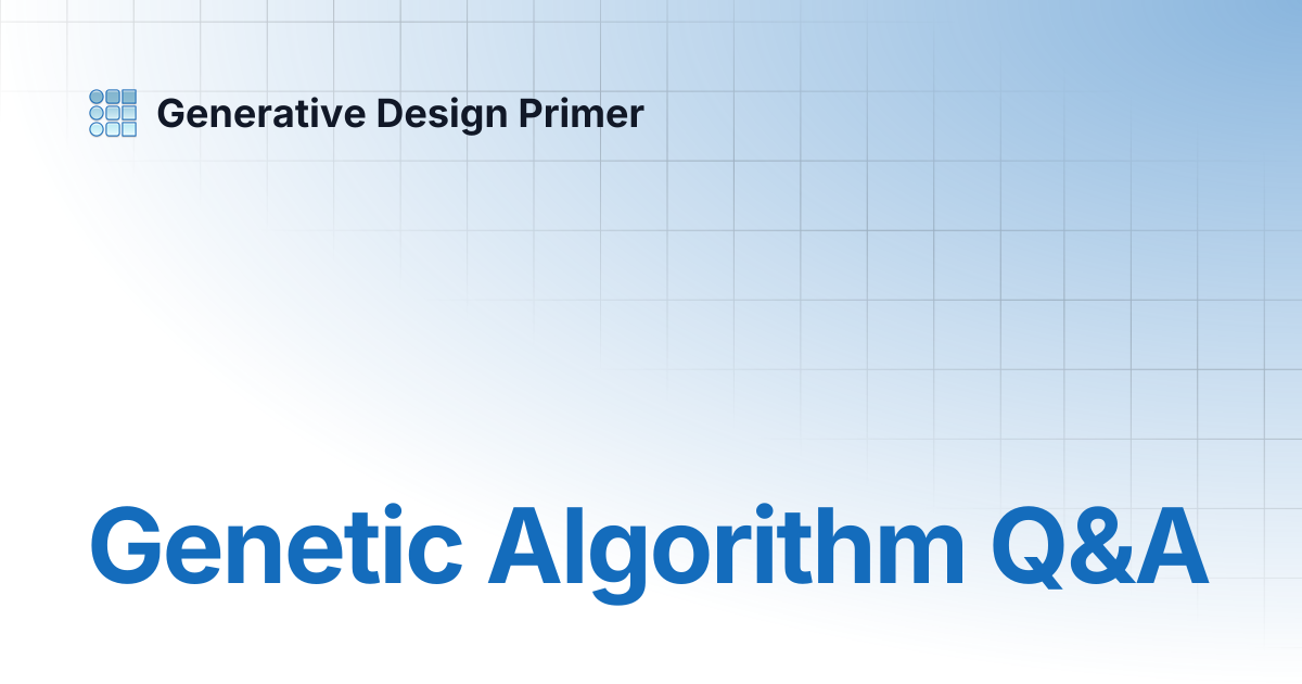 Genetic Algorithm Q&A | Generative Design Primer